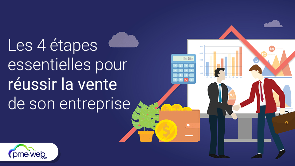 Les 4 étapes essentielles pour réussir la vente de son entreprise | PME WEB