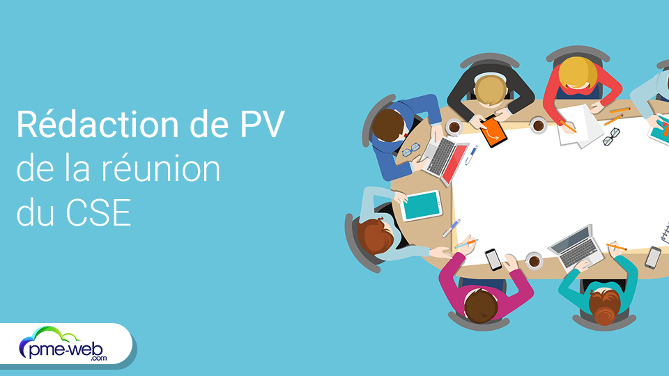 Rédaction de PV de la réunion du CSE : qui le fait et comment ? | PME WEB