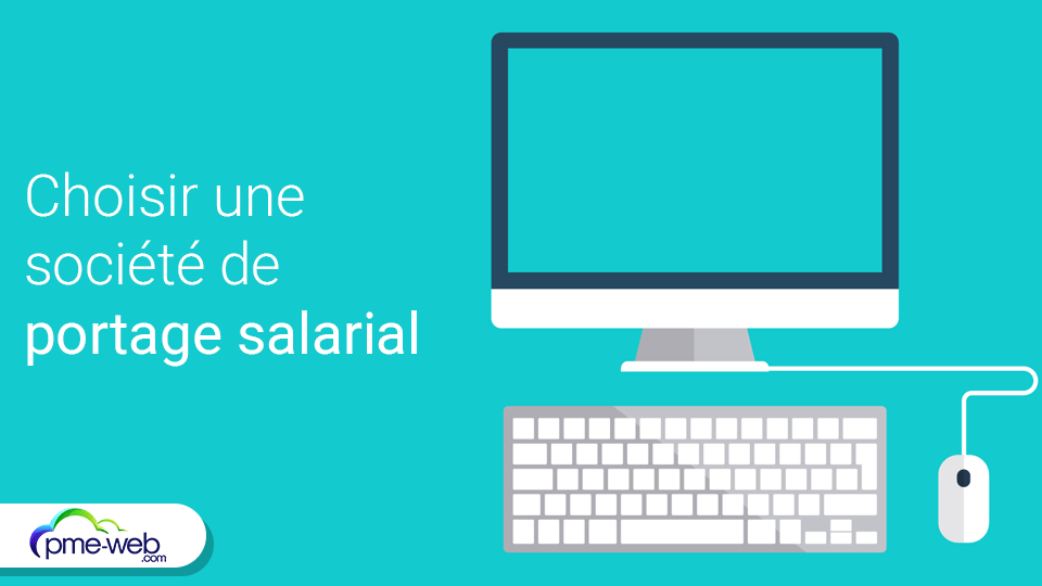 Quels sont les 5 critères pour bien choisir une société de portage salarial ? | PME WEB