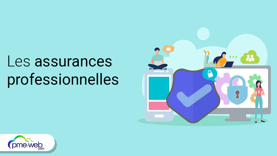 Professionnels : quelle est l'assurance qu'il vous faut ? | PME WEB