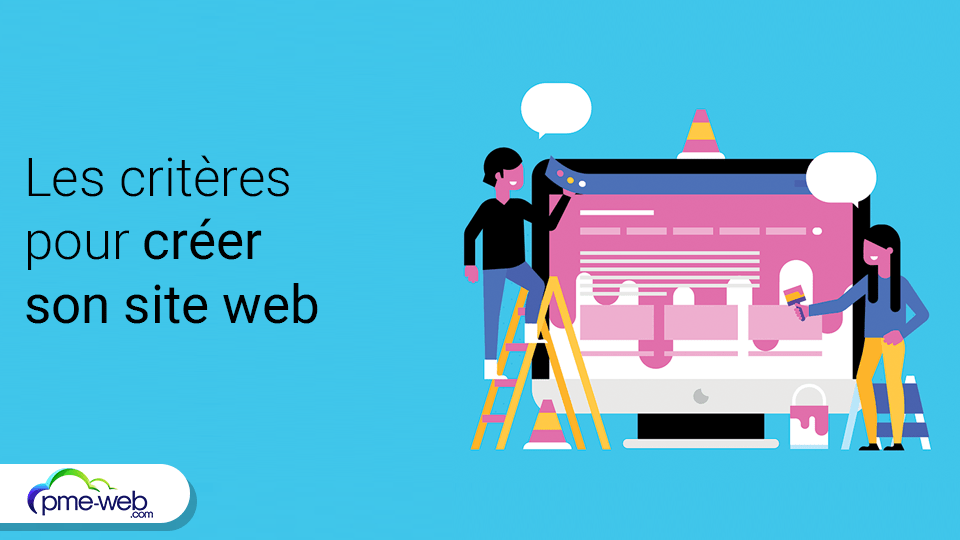 Quels critères prendre en compte avant de créer son site web ? | PME WEB