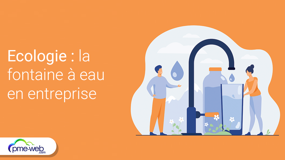 L’intérêt écologique des fontaines à eau sur réseau en entreprise | PME WEB