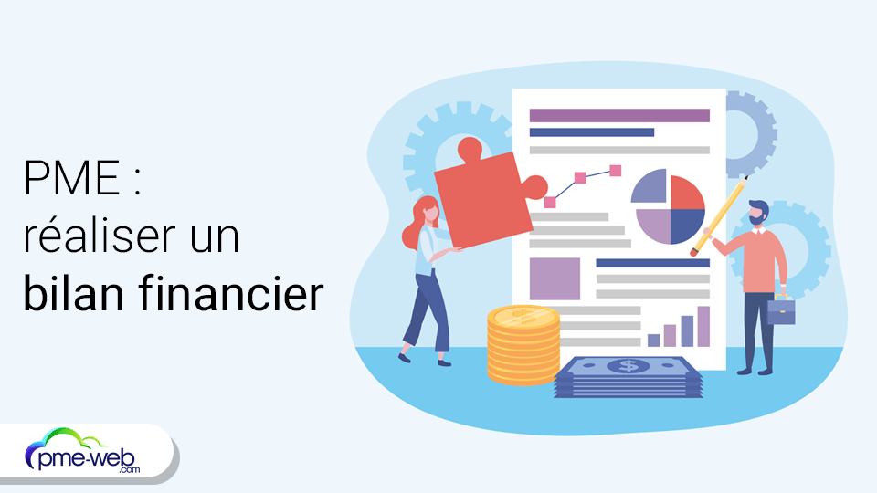 Bilan financier pour PME : comment bien le rédiger ? | PME WEB