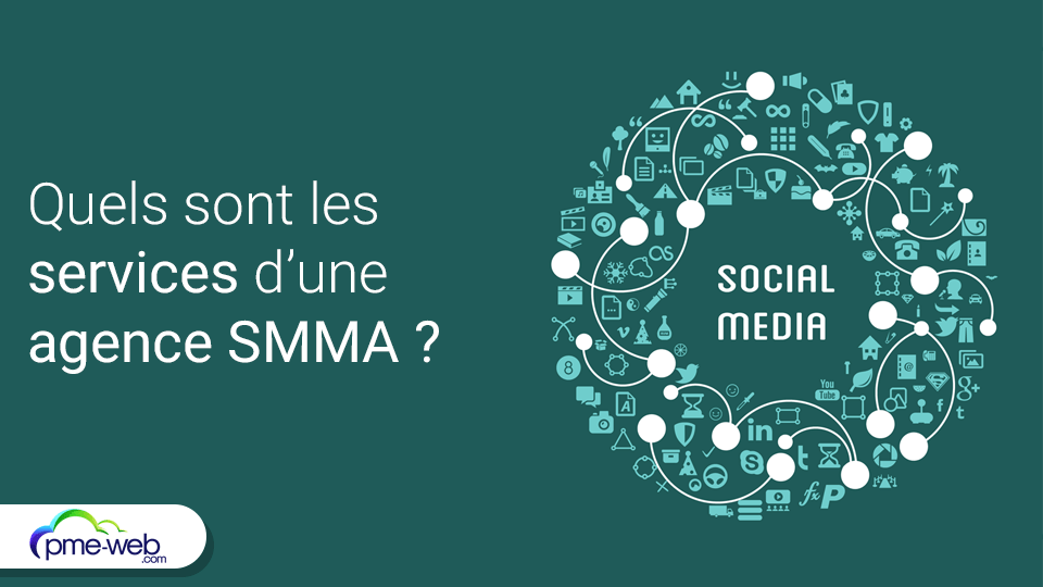 Quels sont les services d’une agence SMMA ? On vous explique tout | PME WEB