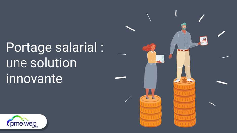 Le portage salarial en France : une solution innovante pour les travailleurs indépendants | PME WEB