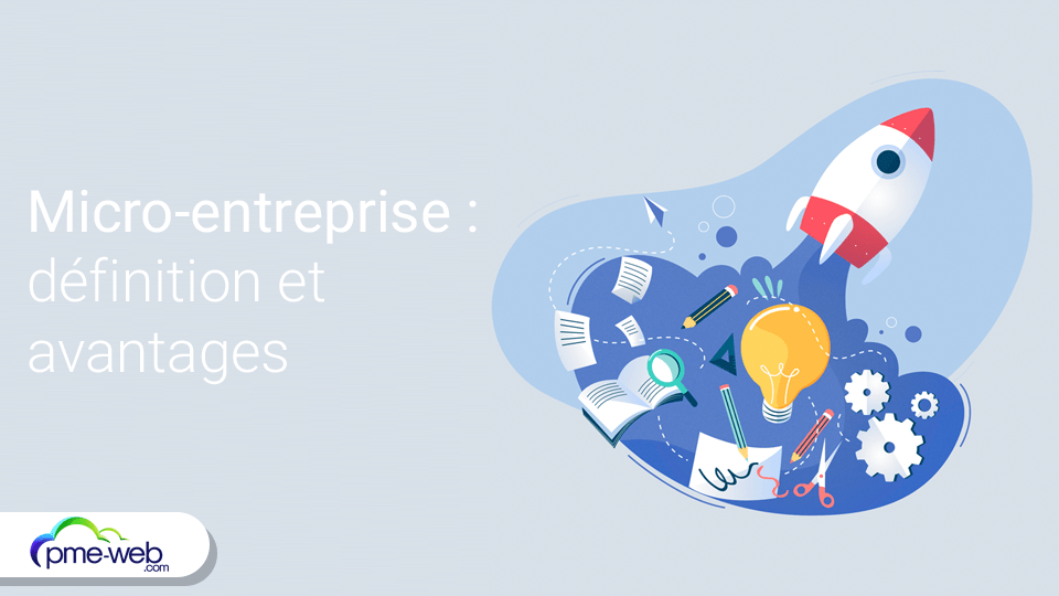 Micro-entreprise : définition, avantages et aspects juridiques | PME WEB