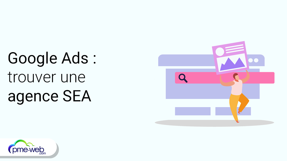 Comment trouver une agence SEA compétente pour sa campagne Google Ads ? | PME WEB