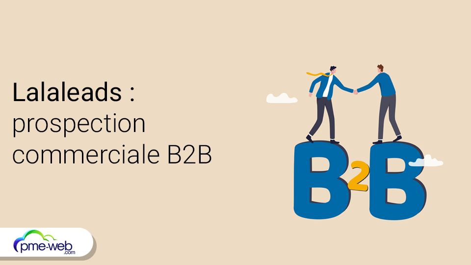 Lalaleads, l’agence de prospection commerciale B2B | PME WEB