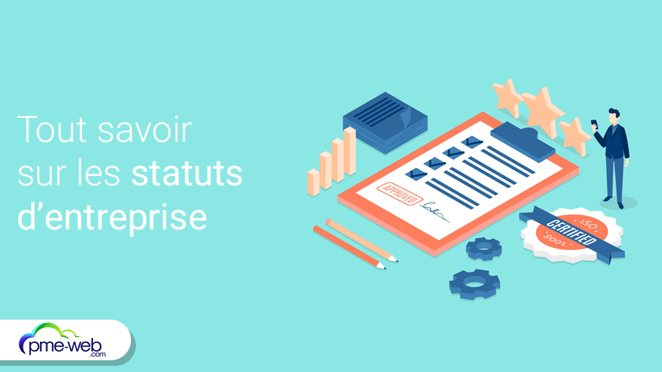 Tout ce que vous devez savoir sur les statuts d'entreprise | PME WEB