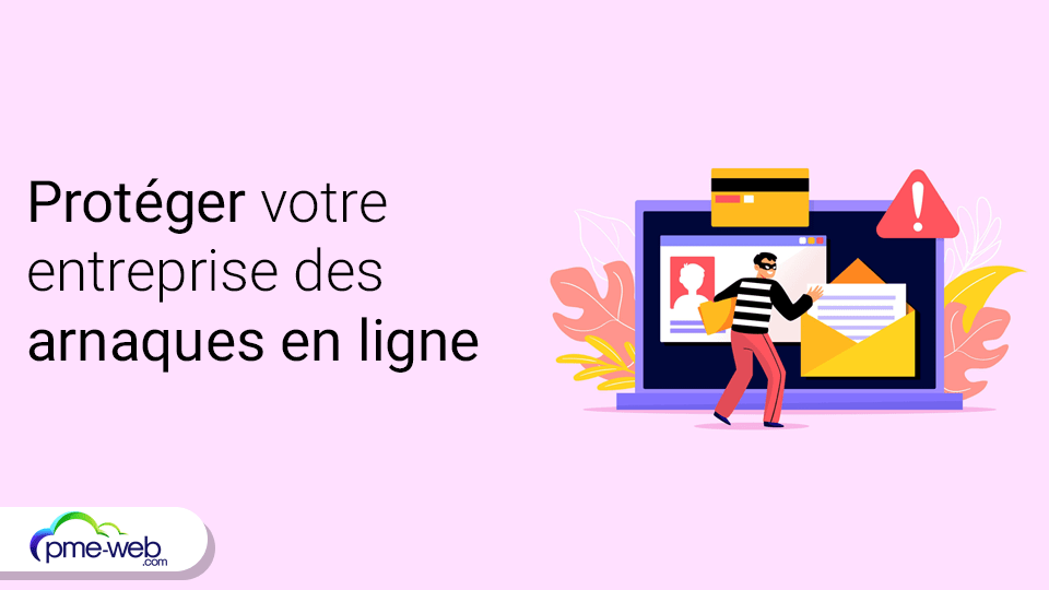 5 conseils pour protéger votre entreprise contre les arnaques en ligne ...