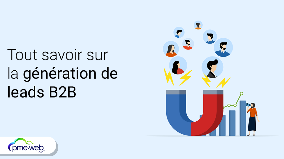 Génération de leads B2B : stratégies, outils et bonnes pratiques | PME WEB