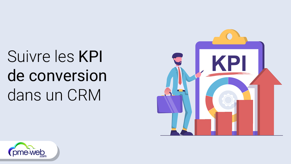 KPI de conversion : comment les suivre dans un CRM sans se tromper ...