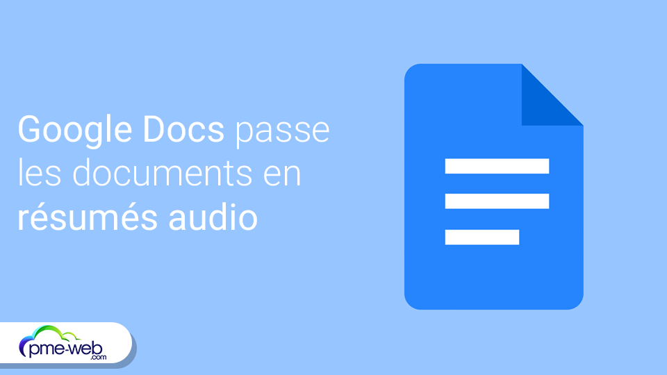 Google Docs transforme vos documents en résumés audio | PME WEB