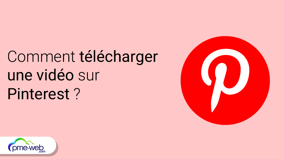 Comment télécharger une vidéo sur Pinterest ? | PME WEB