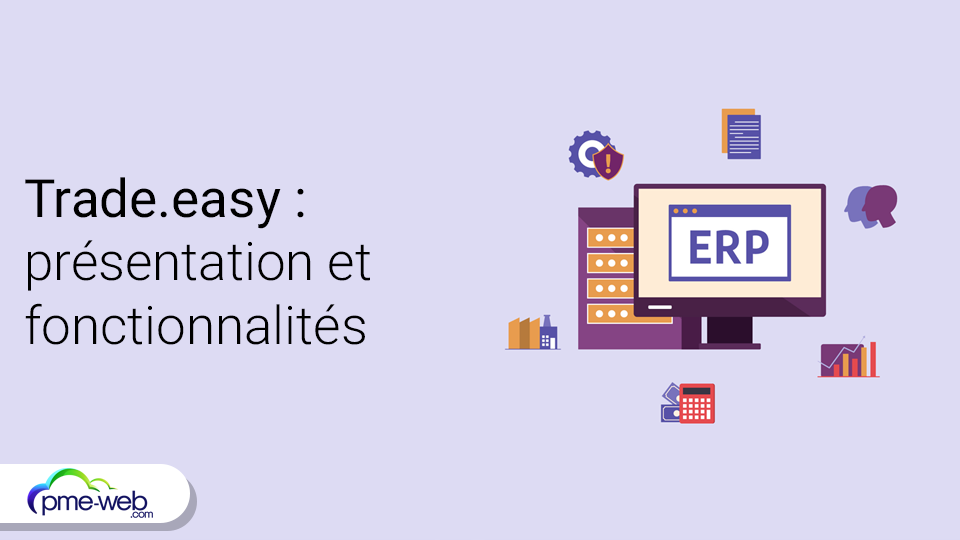 Trade.easy : présentation et fonctionnalités du logiciel ERP | PME WEB